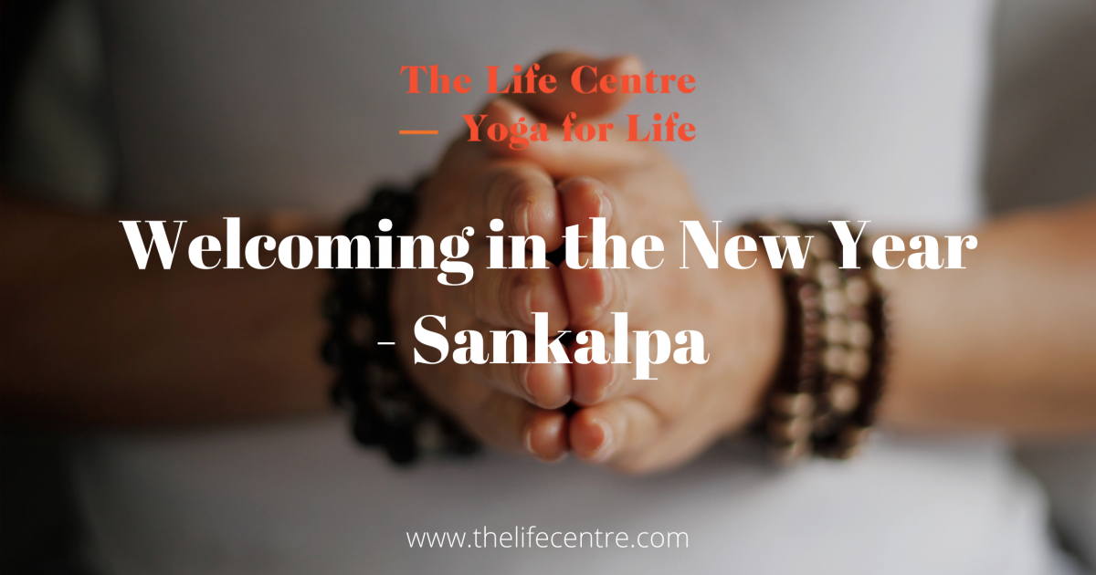 The Life Centre | Welcoming in the New Year - Sankalpa